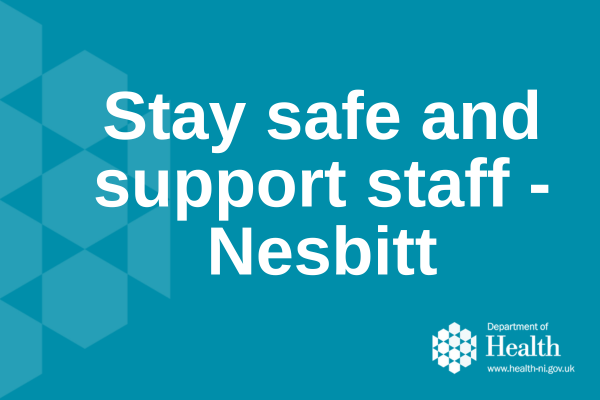 Stay safe and support staff - Nesbitt | Department of Health