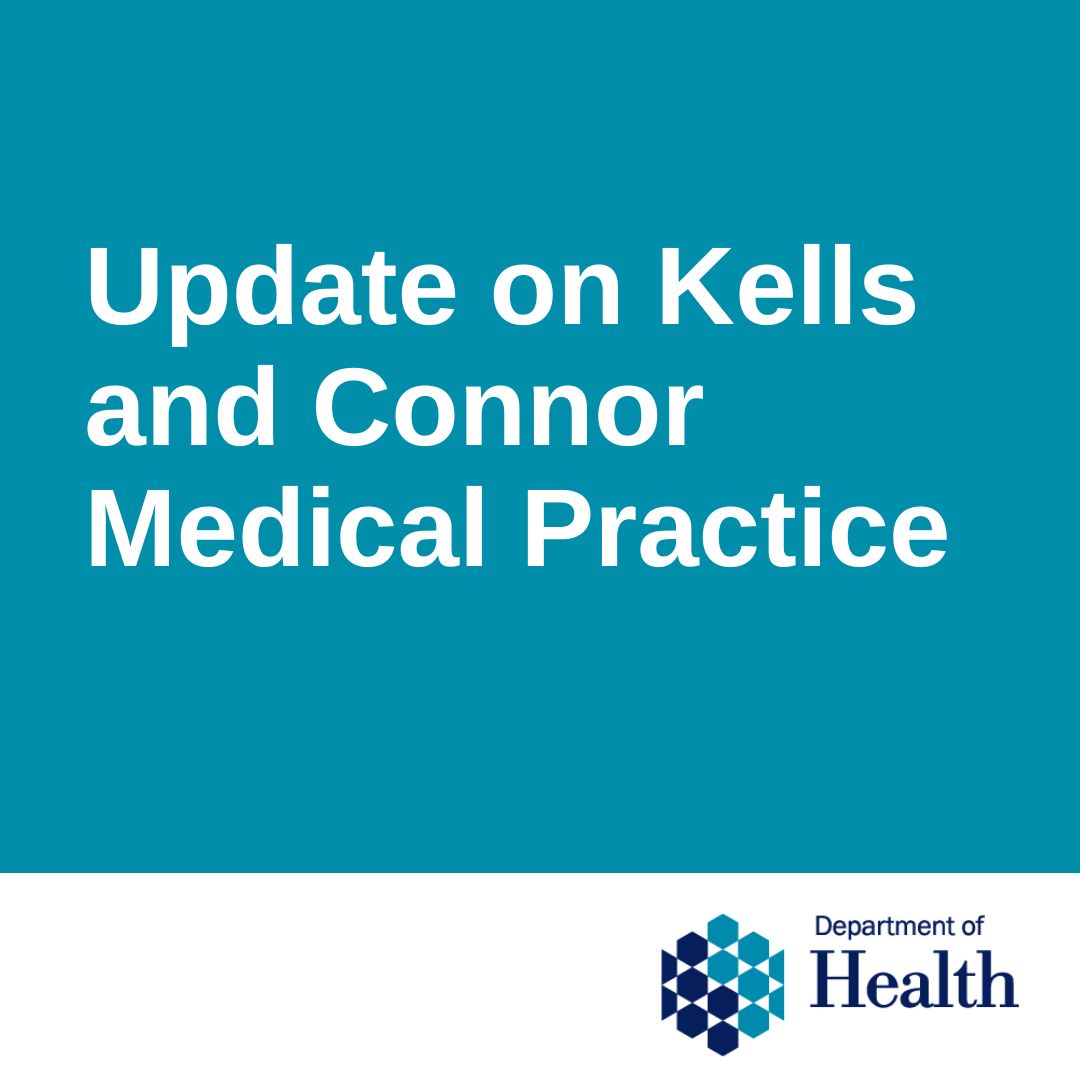 Update on Kells and Connor Practice | Department of Health